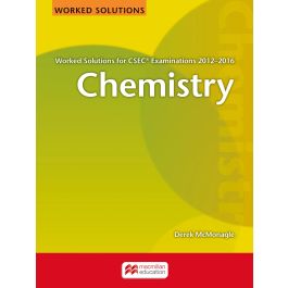 Chemistry Worked Solutions for CSEC Examinations 2012-2016